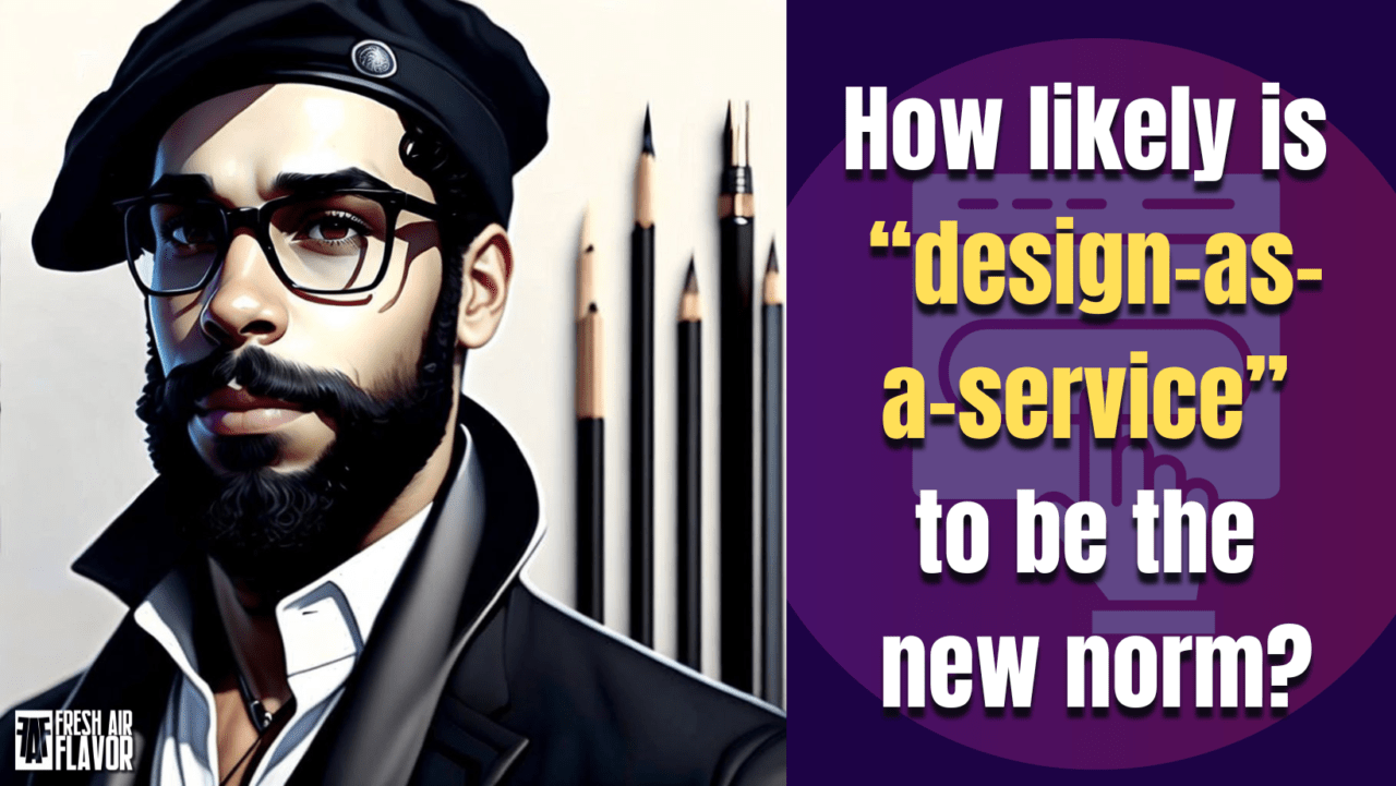 How likely is “design-as-a-service” to be the new norm? – Fresh Air Flavor